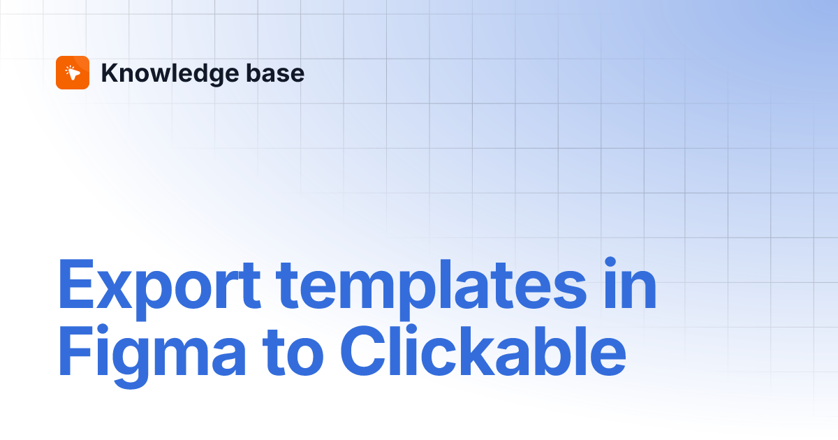 Export templates in Figma to Clickable | Knowledge base